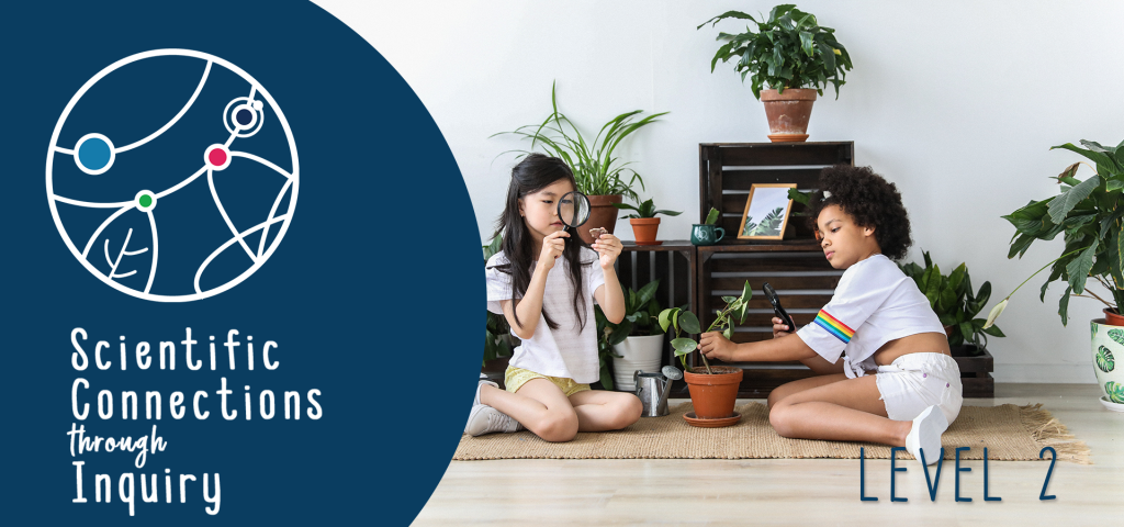 SCI Level 2 – Scientific Connections Through Inquiry